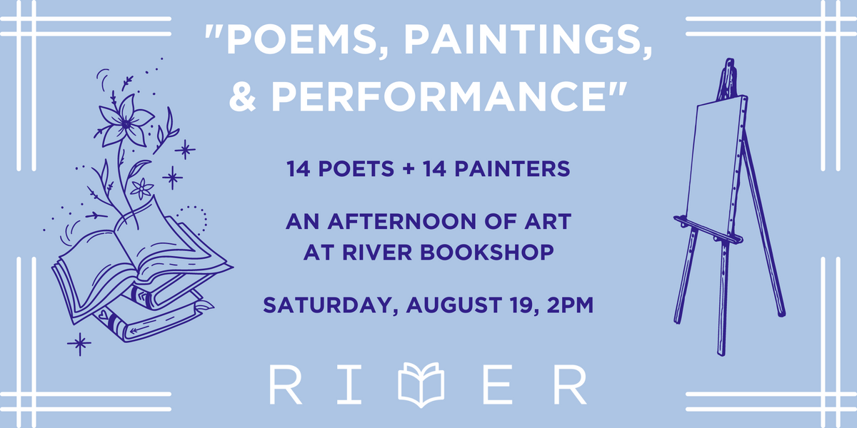 Poems, Paintings, & Performance: Saturday, August 19 · River Bookshop